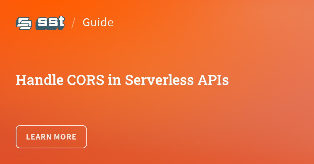 Handle CORS in Serverless APIs Handle CORS in Serverless APIs