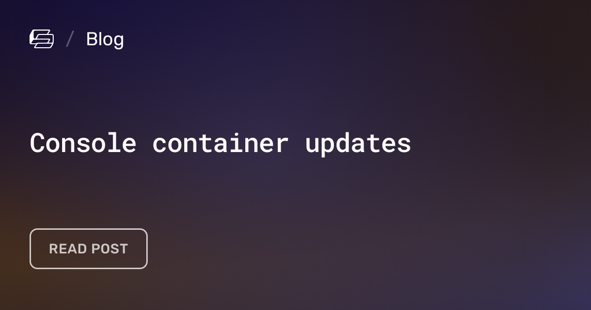 Console container updates | SST