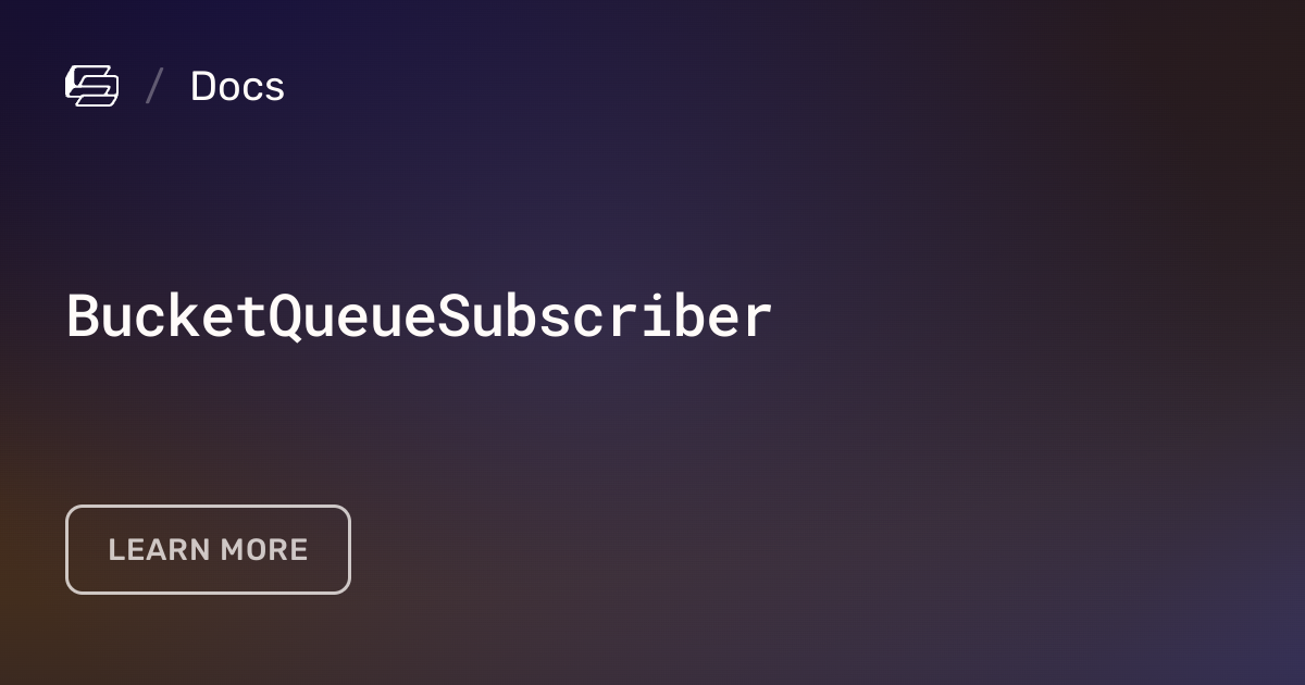 BucketQueueSubscriber | SST