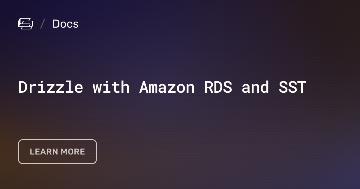 Drizzle with Amazon RDS and SST | SST